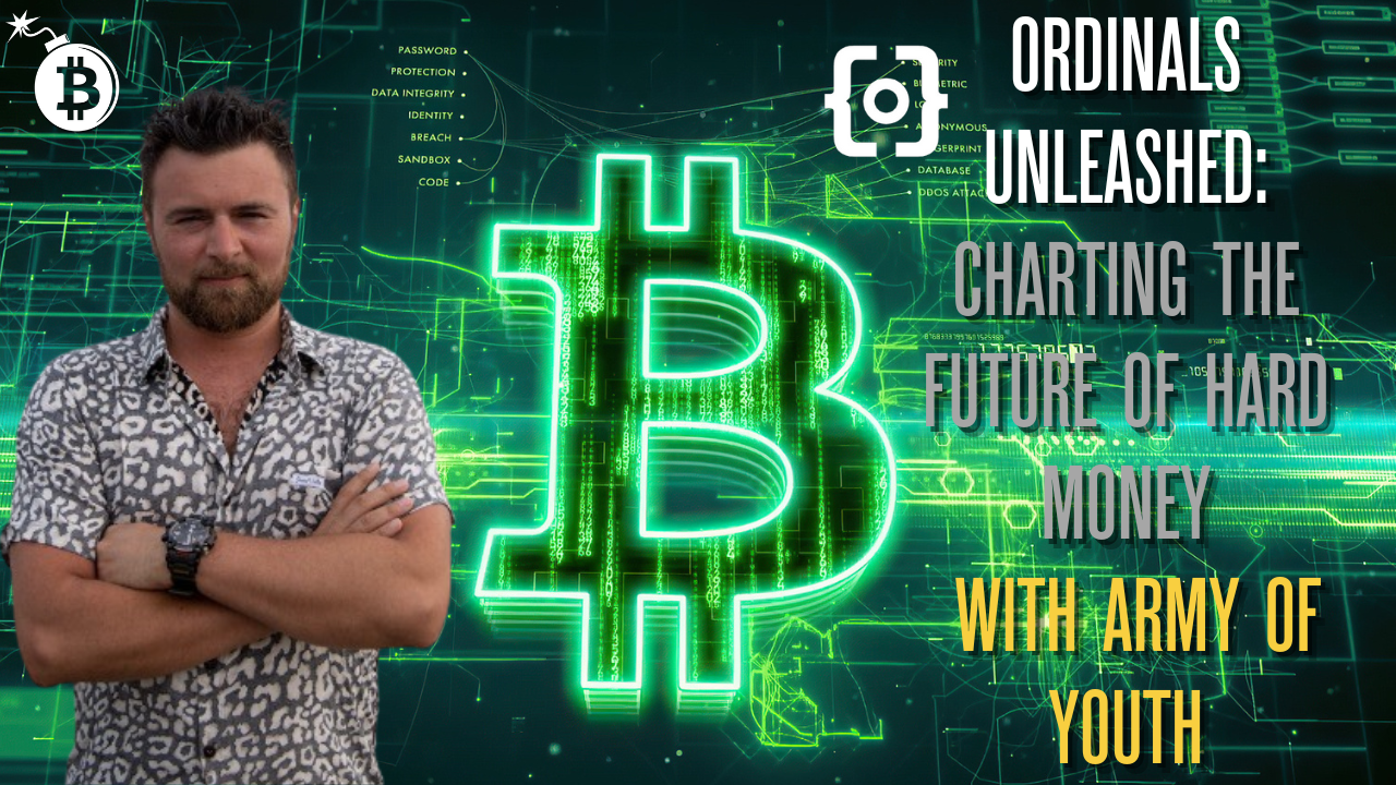 Ordi Unleashed Charting The Future Of Hard Money With Army Of Youth Video The Crypto Vigilante